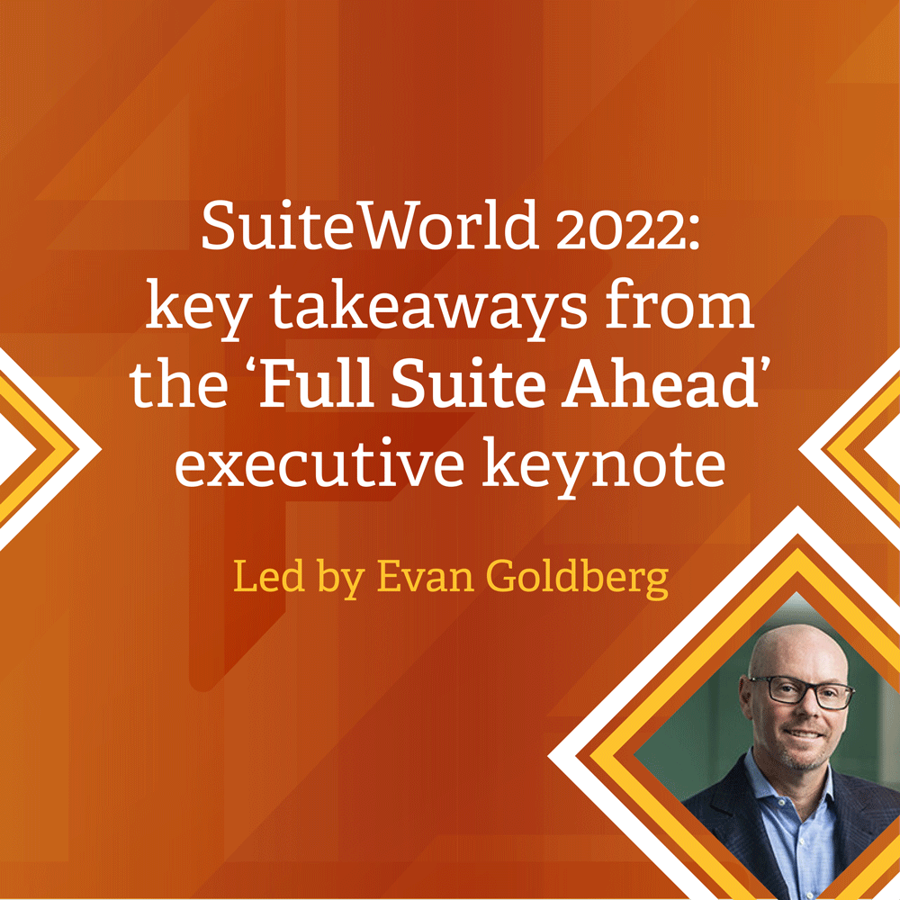 SuiteWorld 2022: key takeaways from the 'Full Suite Ahead' executive keynote - Anderson Frank